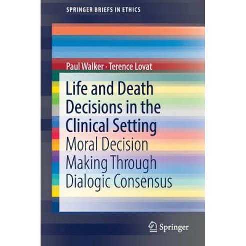 Life and Death Decisions in the Clinical Setting: Moral Decision Making ...