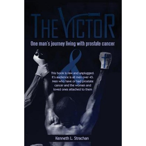 The Victor: One Man''s Journey Living with Prostate Cancer Paperback ...