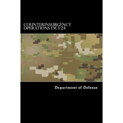 Counterinsurgency Operations FM 3-24 Paperback, Createspace Independent ...