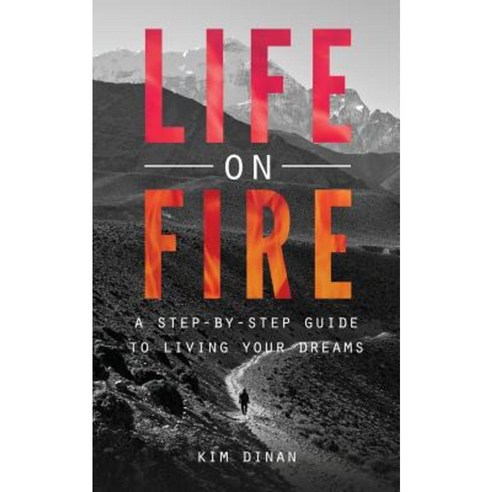Life on Fire: A Step-By-Step Guide to Living Your Dreams Paperback ...