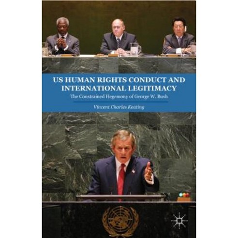 US Human Rights Conduct and International Legitimacy: The Constrained ...