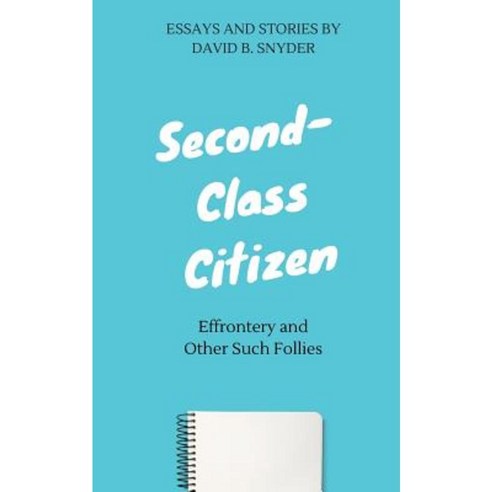 Second-Class Citizen: Effrontery and Other Such Follies Paperback ...