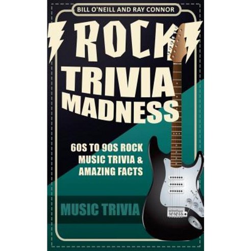 Rock Trivia Madness: 60s to 90s Rock Music Trivia & Amazing Facts ...