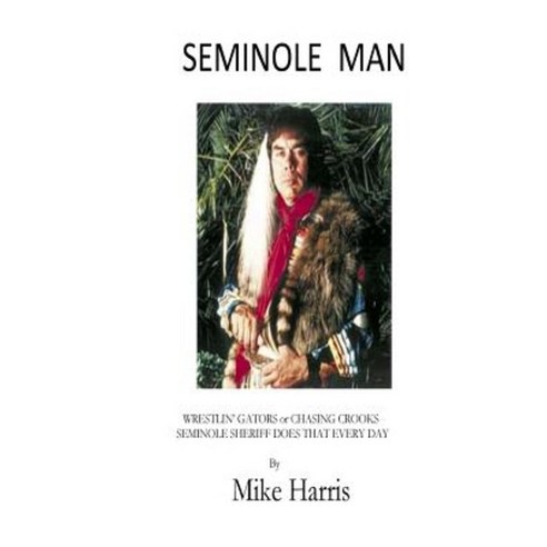 Seminole Man Paperback, Createspace Independent Publishing Platform ...