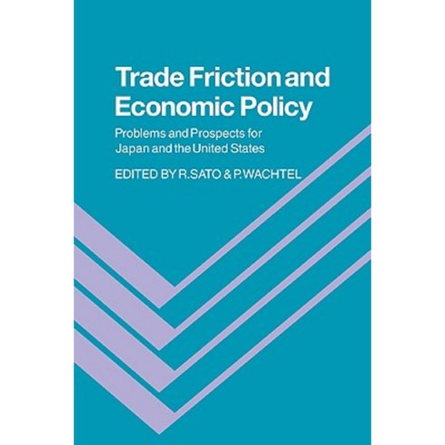 Trade Friction and Economic Policy: Problems and Prospects for Japan ...