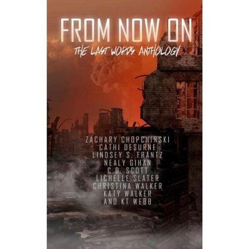 From Now on: The Last Words Anthology Paperback, Createspace ...