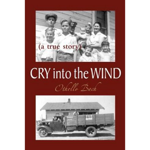 Cry Into the Wind: A True Story Paperback, Createspace Independent ...