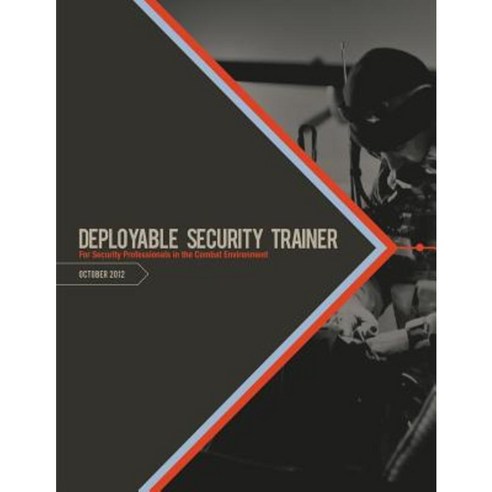 Deployable Security Trainer: For Security Professionals in the Combat ...