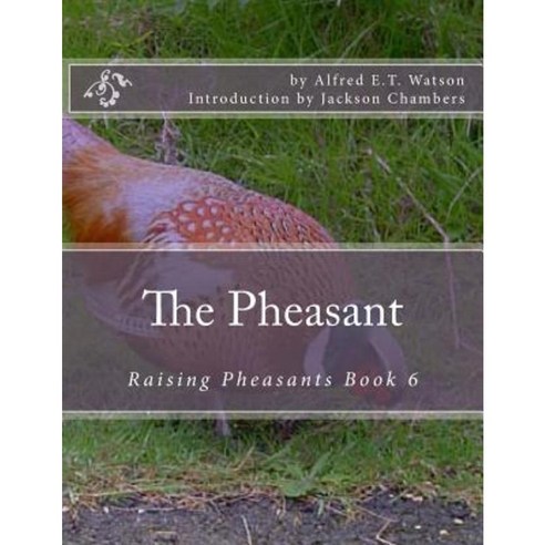 The Pheasant: Raising Pheasants Book 6 Paperback, Createspace ...