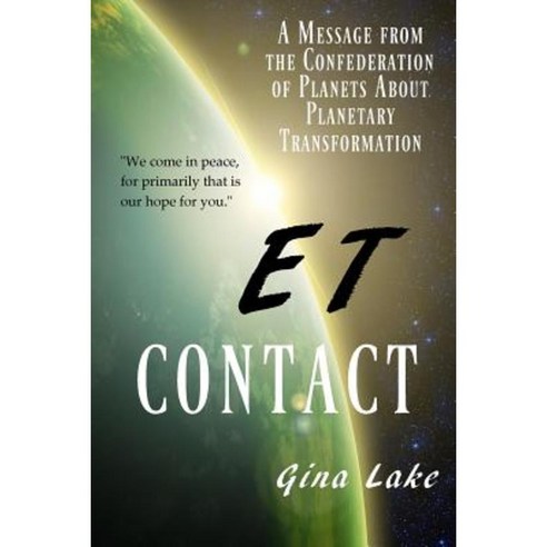 Et Contact: A Message from the Confederation of Planets about Planetary ...