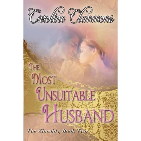 The Most Unsuitable Husband: The Kincaids Book Two Paperback ...