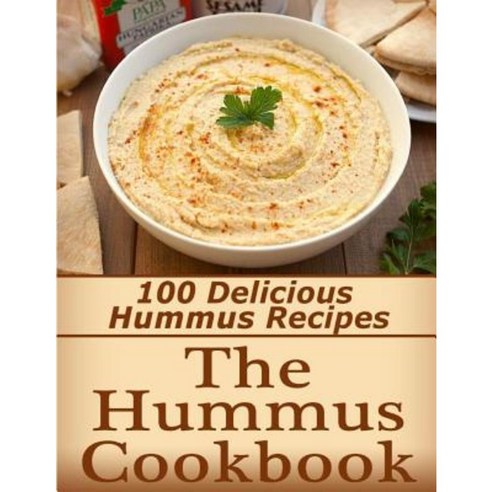 The Hummus Cookbook: 100 Delicious Hummus Recipes Paperback ...