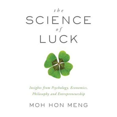 The Science of Luck: Insights from Psychology Economics Philosophy and ...
