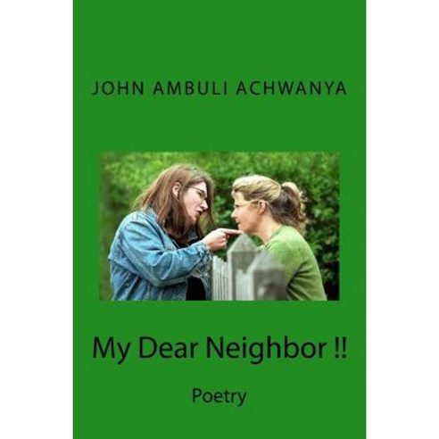 My Dear Neighbor !!: My Dear Neighbor !! Paperback, Createspace ...