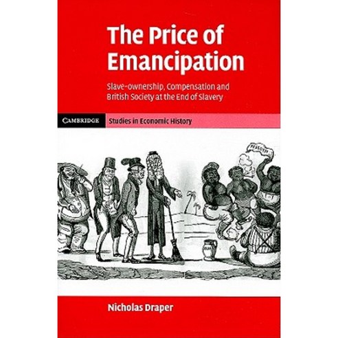 The Price of Emancipation: Slave-Ownership Compensation and British ...