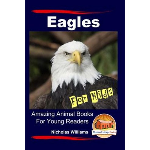 Eagles for Kids Amazing Animal Books for Young Readers Paperback ...