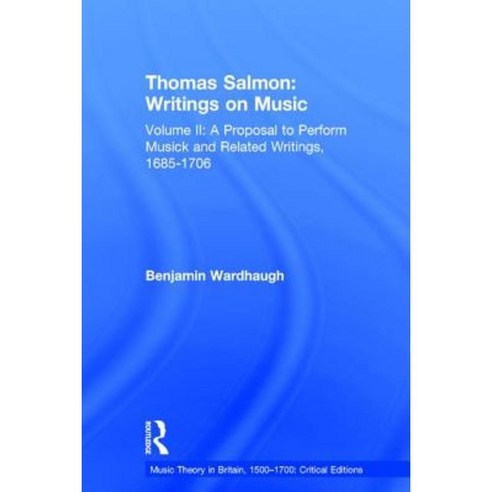 Thomas Salmon: Writings on Music: Volume II: A Proposal to Perform ...