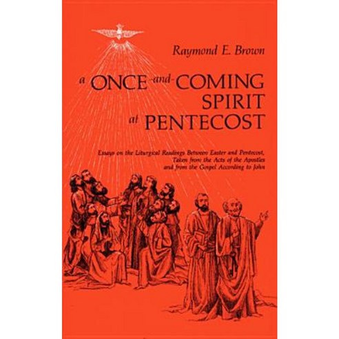 A Once-And-Coming Spirit at Pentecost: Essays on the Liturgical ...