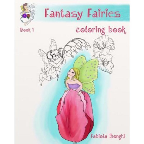 Fantasy Fairies Coloring Book: A Walk Through Fairies Flowers and ...