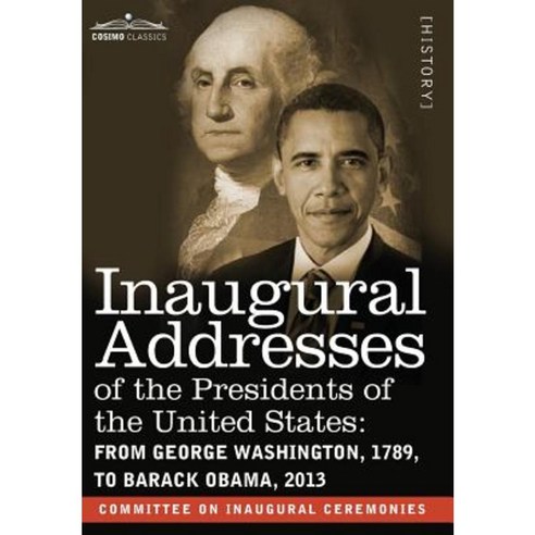 Inaugural Addresses of the Presidents of the United States: From George ...