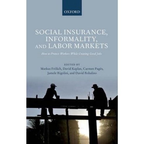 Social Insurance Informality and Labor Markets: How to Protect Workers ...