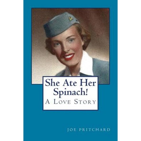 She Ate Her Spinach: A Love Story Paperback, Createspace Independent ...