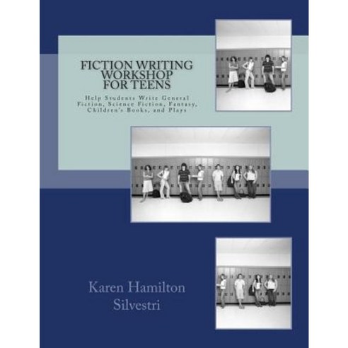 Fiction Writing Workshop for Teens Paperback, Createspace Independent ...