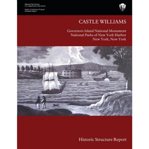 Castle Williams Historic Structure Report Paperback, Createspace ...