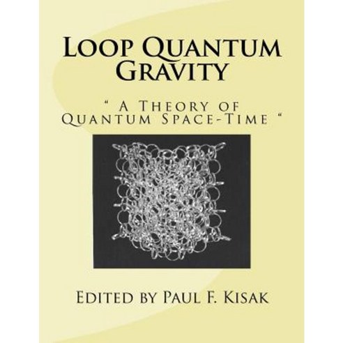 Loop Quantum Gravity: " a Theory of Quantum Space-Time " Paperback ...