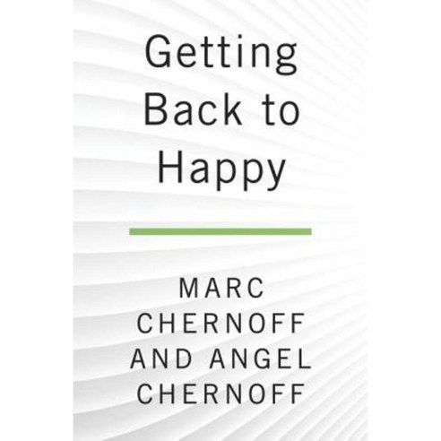 Getting Back to Happy: Change Your Thoughts Change Your Reality and ...
