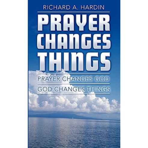 Prayer Changes Things: Prayer Changes God - God Changes Things ...