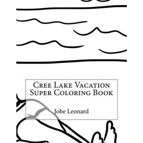 Cree Lake Vacation Super Coloring Book Paperback, Createspace ...