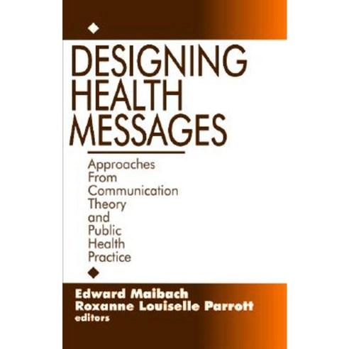 Designing Health Messages: Approaches from Communication Theory and ...