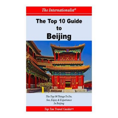 Top 10 Guide to Beijing Paperback, Createspace Independent Publishing ...