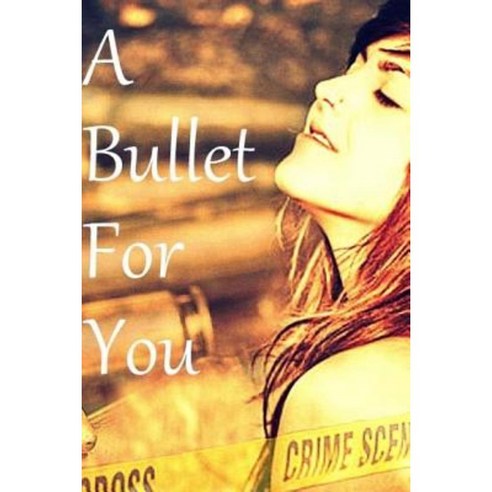 A Bullet for You Paperback, Createspace Independent Publishing Platform ...
