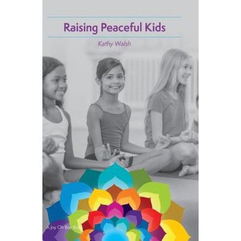 Raising Peaceful Kids: A Parenting Guide to Raising Children in a ...