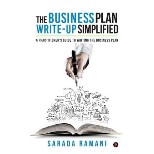 The Business Plan Write-Up Simplified: A Practitioner''s Guide to ...