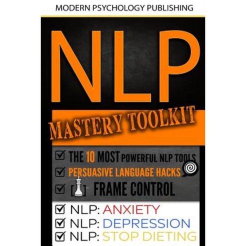 Nlp Mastery Toolkit: 6 Manuscripts Paperback, Createspace Independent ...