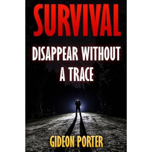 Survival: Disappear Without a Trace Paperback, Createspace Independent ...