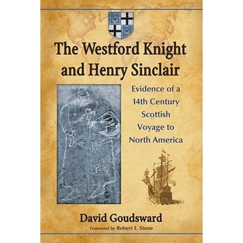The Westford Knight and Henry Sinclair: Evidence of a 14th Century ...