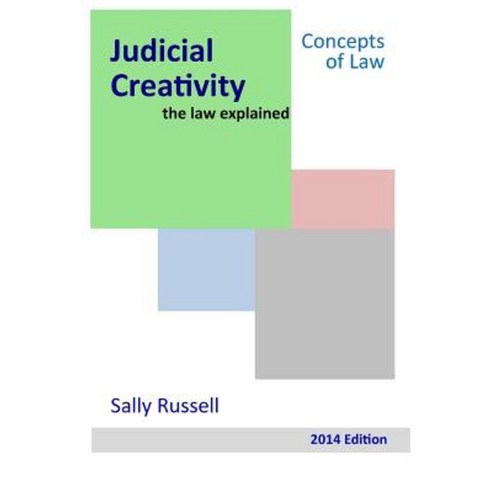Judicial Creativity the Law Explained Paperback, Createspace ...