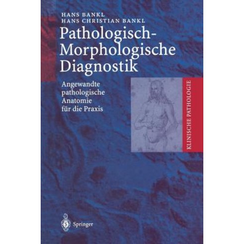 Pathologisch-Morphologische Diagnostik: Angewandte Pathologische ...