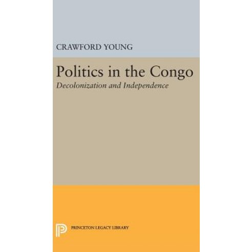 Politics in Congo: Decolonization and Independence Hardcover, Princeton ...