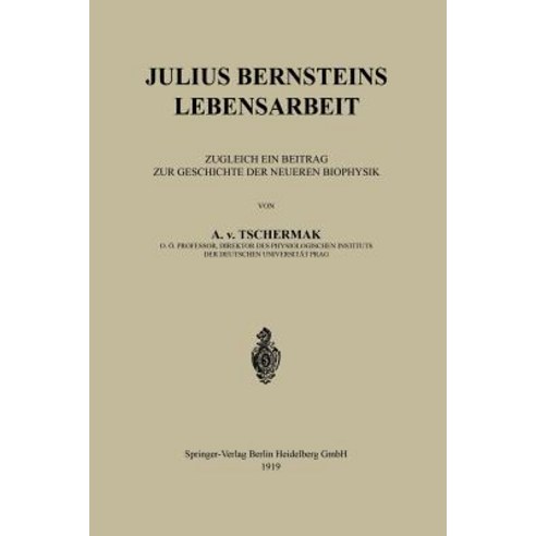 Julius Bernsteins Lebensarbeit: Zugleich Ein Beitrag Zur Geschichte Der ...