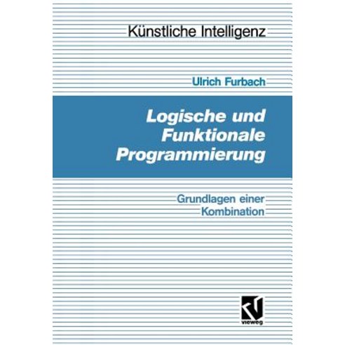 Logische Und Funktionale Programmierung: Grundlagen Einer Kombination ...
