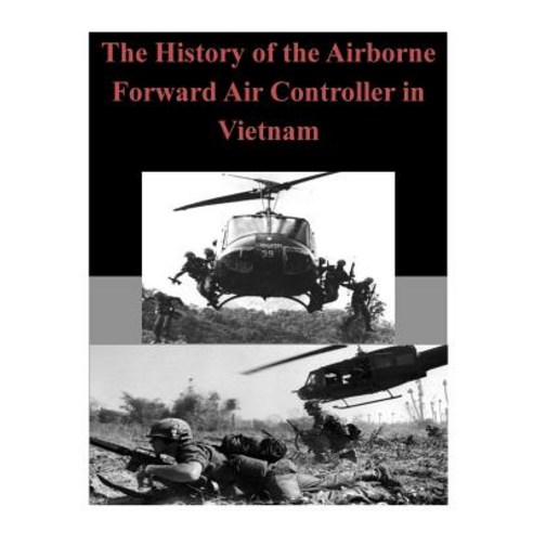 The History of the Airborne Forward Air Controller in Vietnam Paperback ...