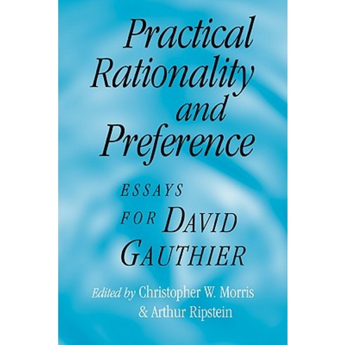 Practical Rationality and Preference: Essays for David Gauthier ...