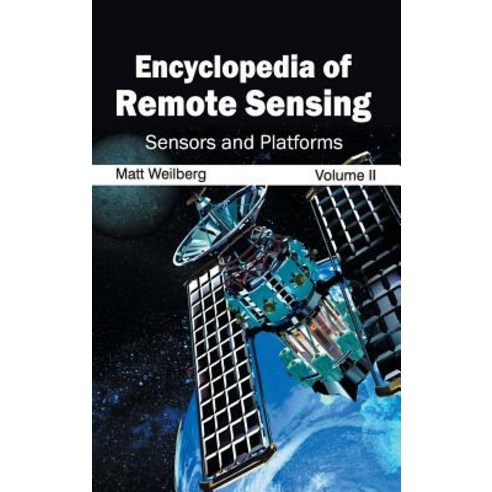 Encyclopedia of Remote Sensing: Volume II (Sensors and Platforms ...