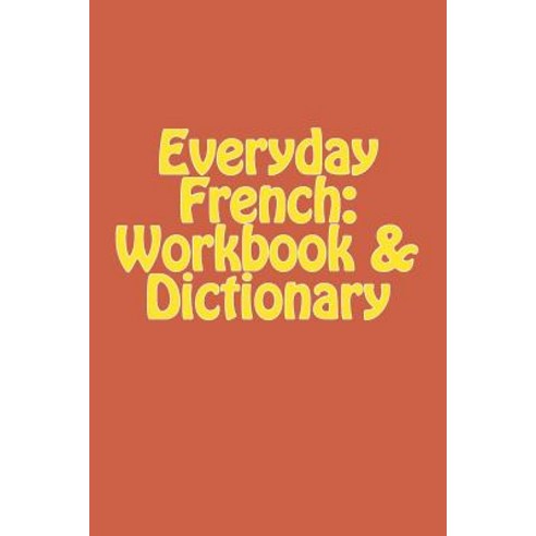 Everyday French: Workbook & Dictionary Paperback, Createspace - 가격 변동 ...