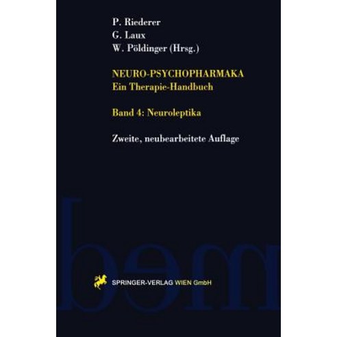 Neuro-Psychopharmaka Ein Therapie-Handbuch: Band 4. Neuroleptika ...